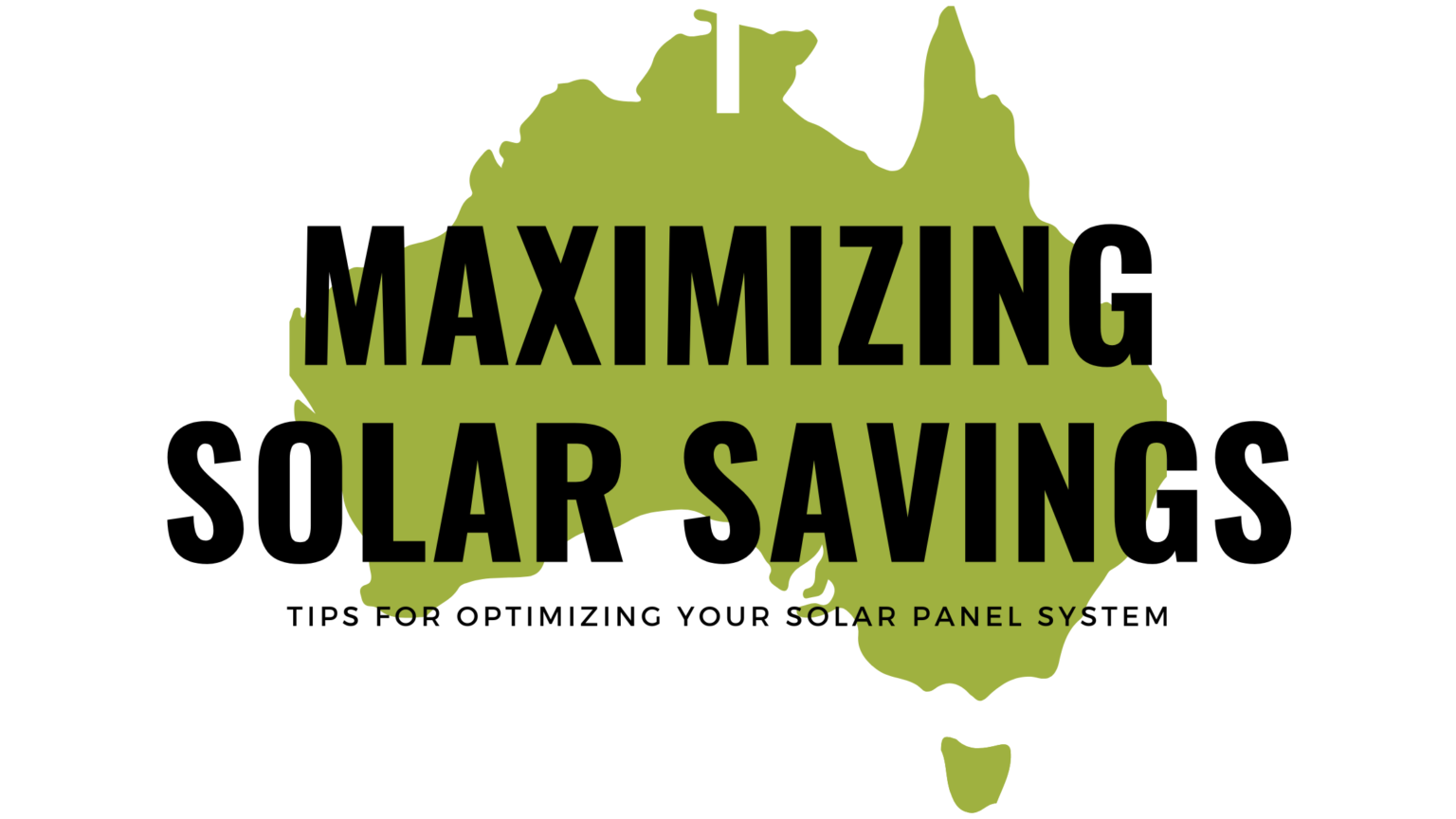Maximizing Solar Savings: Tips for Optimizing Your Solar Panel System